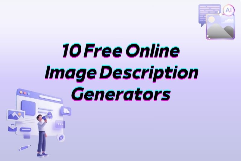 10 Free Online Image Description Generators to Describe Image in 2025